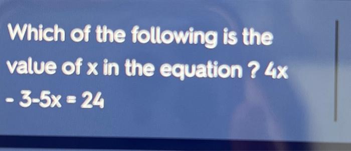 Solved Which of the following is the value of x in the | Chegg.com