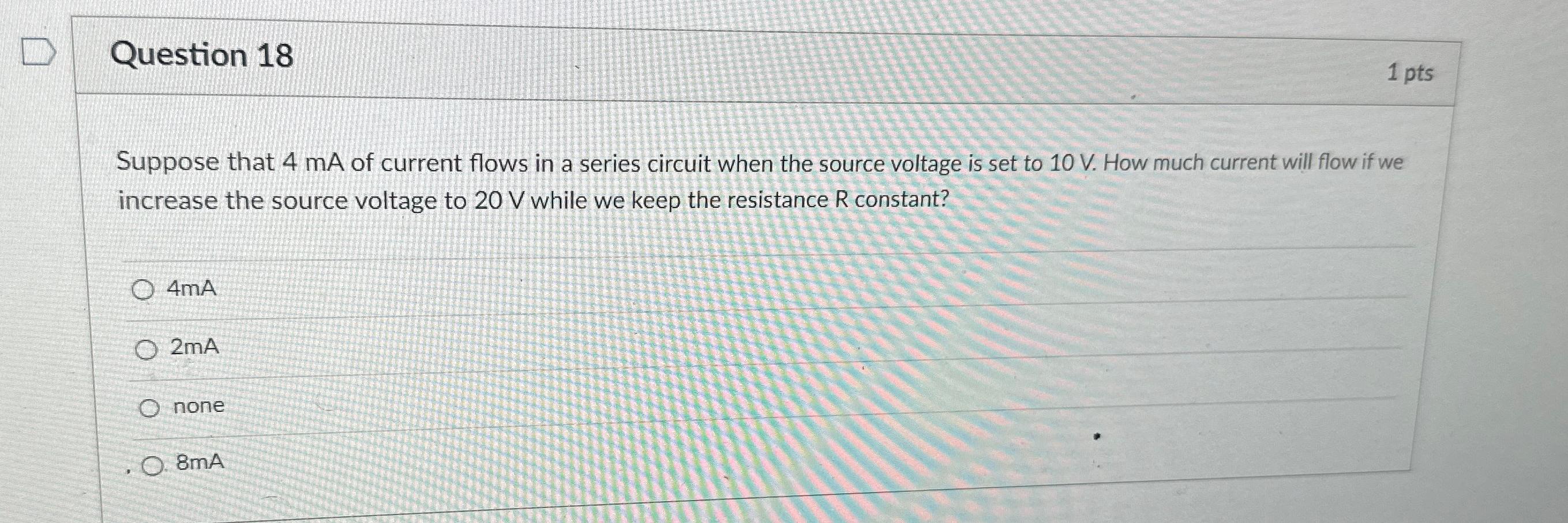 Solved Question 181 ﻿ptsSuppose that 4mA ﻿of current flows | Chegg.com