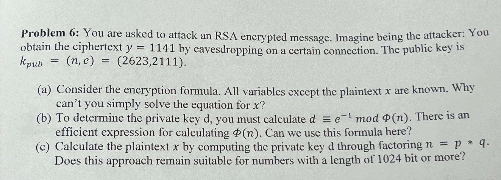 Solved Problem 6: You are asked to attack an RSA encrypted | Chegg.com
