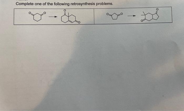 Solved Complete one of the following retrosynthesis | Chegg.com