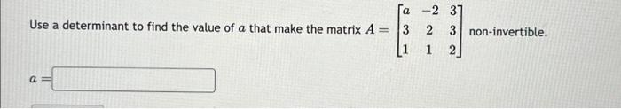 Solved Use a determinant to find the value of a that make | Chegg.com