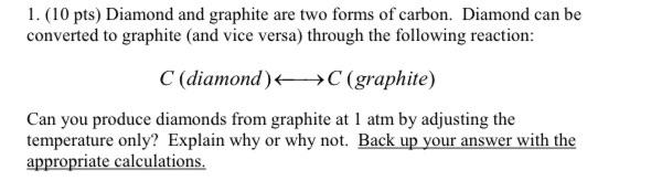 Solved 1. (10 pts) Diamond and graphite are two forms of | Chegg.com