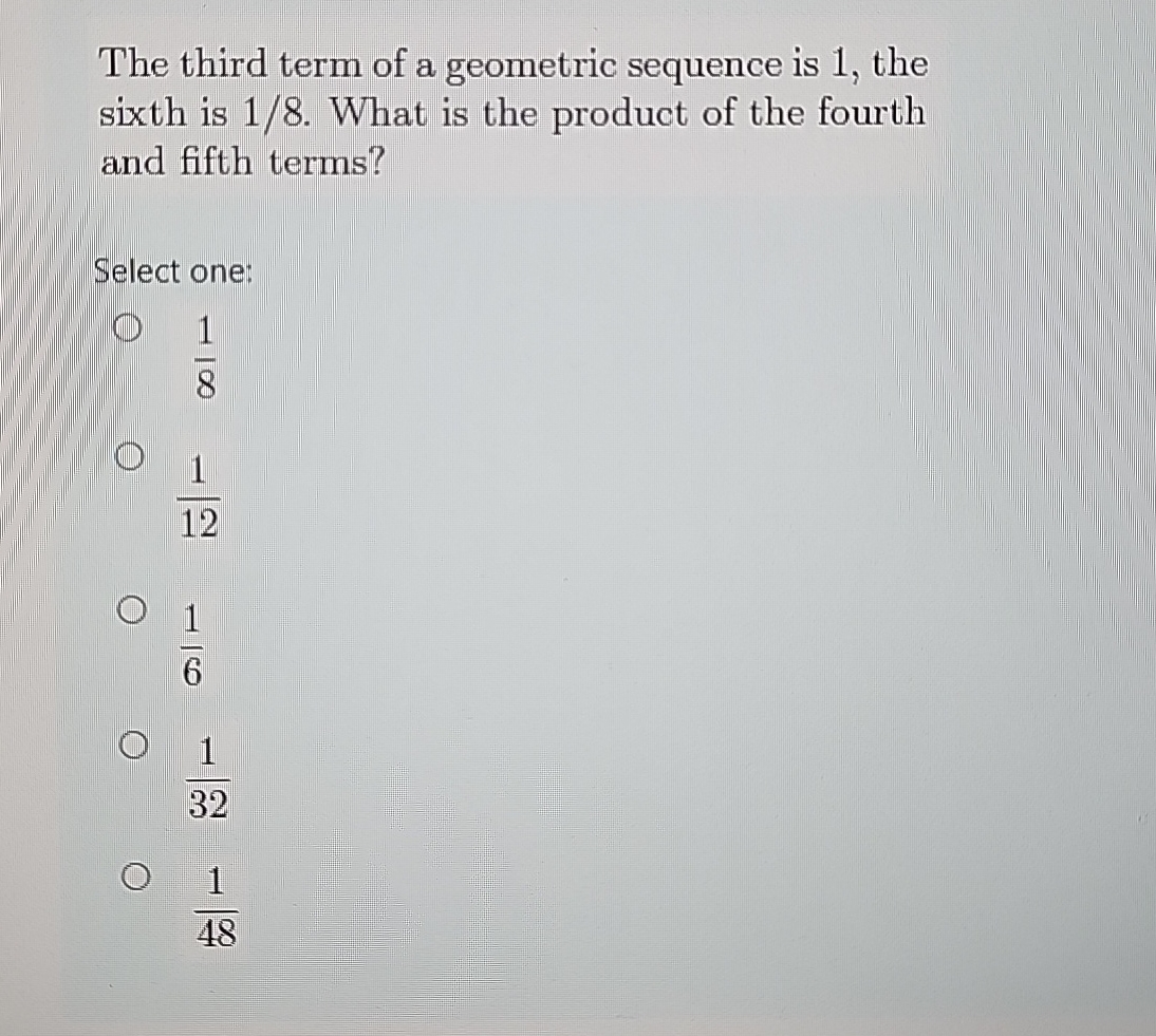 Solved The third term of a geometric sequence is 1 , ﻿the | Chegg.com