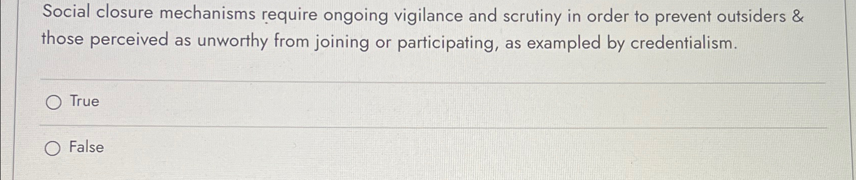 Solved Social closure mechanisms require ongoing vigilance | Chegg.com