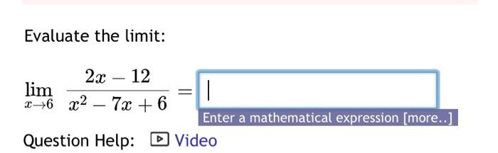 Solved Evaluate the limit: 2x 12 - lim x 6 x²7x+6 Question | Chegg.com