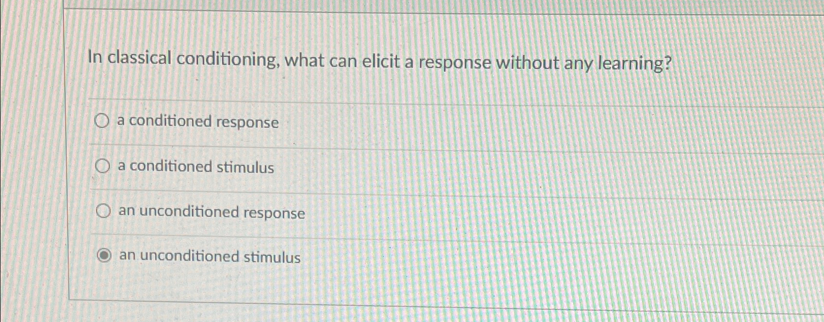 Solved In classical conditioning, what can elicit a response | Chegg.com