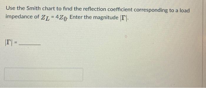 Solved Use the Smith chart to find the reflection | Chegg.com