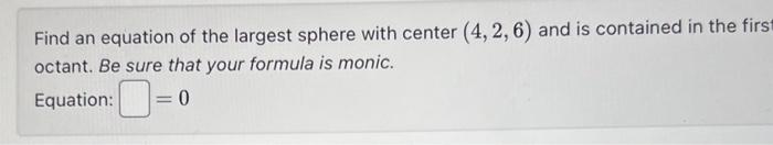 Solved Find an equation of the largest sphere with center | Chegg.com