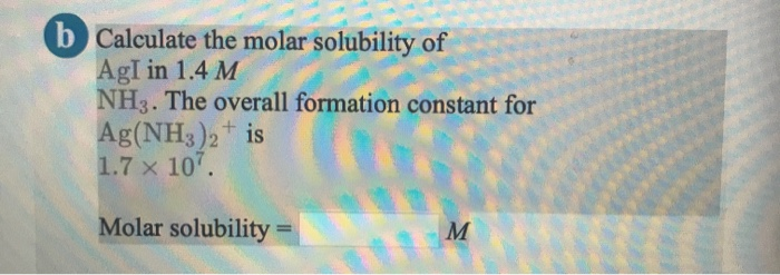 Solved Calculate the molar solubility of AgI in 1.4 M NH3. | Chegg.com