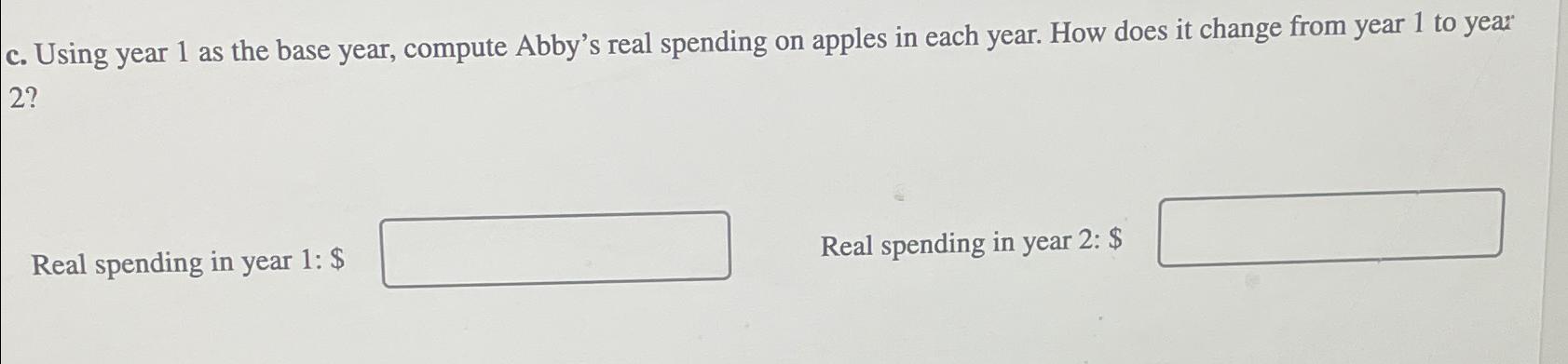 Solved c. ﻿Using year 1 ﻿as the base year, compute Abby's | Chegg.com