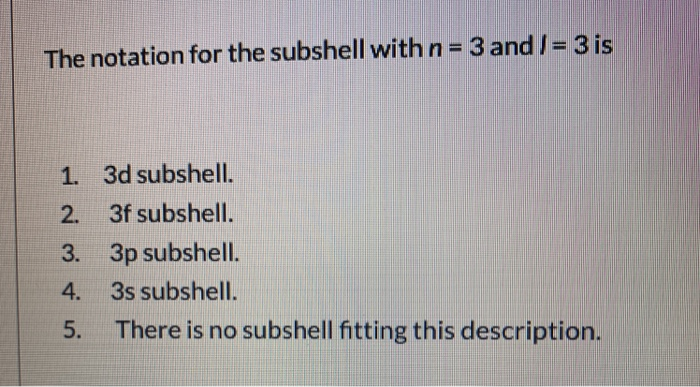 Solved The notation for the subshell with n= 3 and I = 3 is | Chegg.com