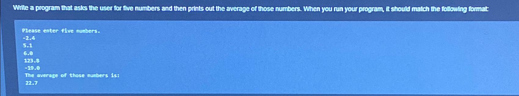 Solved Wite a program that asks the user for five numbers | Chegg.com