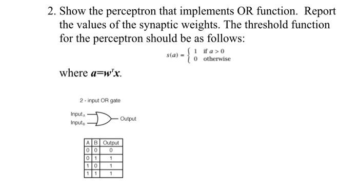 Solved 2. Show the perceptron that implements OR function. | Chegg.com