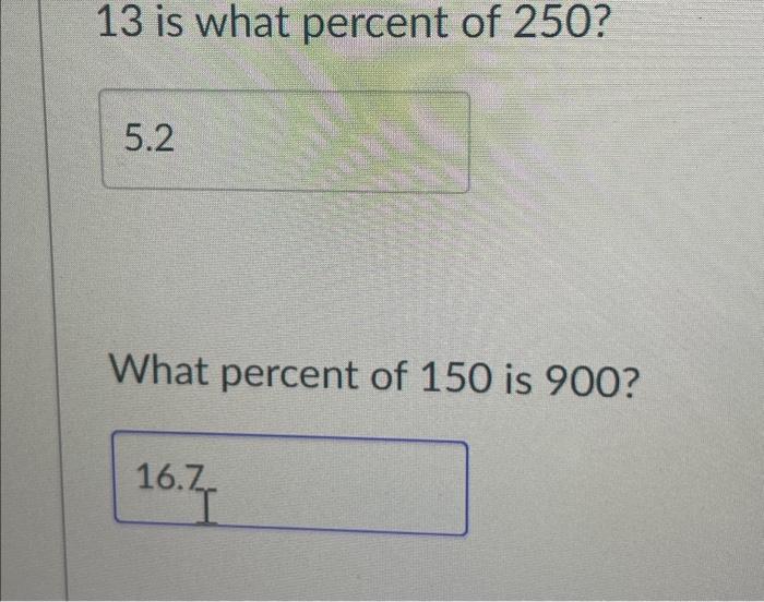 Solved 13 Is What Percent Of 250 5 2 What Percent Of 150 Is Chegg