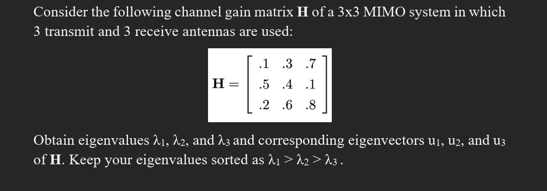 Solved Consider the following channel gain matrix H of a | Chegg.com