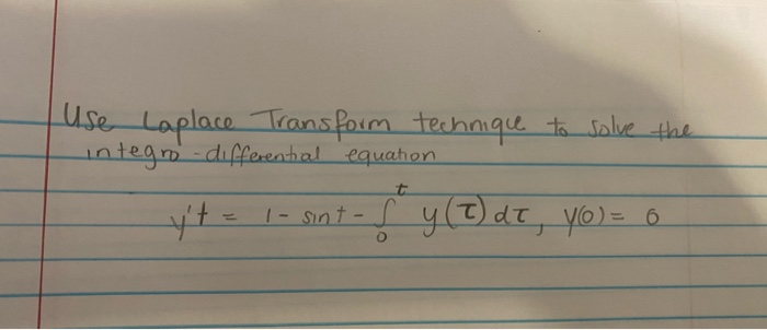 Solved use Laplace Transform technique to solve the | Chegg.com