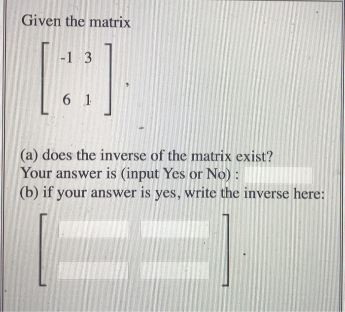 Solved Given the matrix 1-13 (a) does the inverse of the | Chegg.com