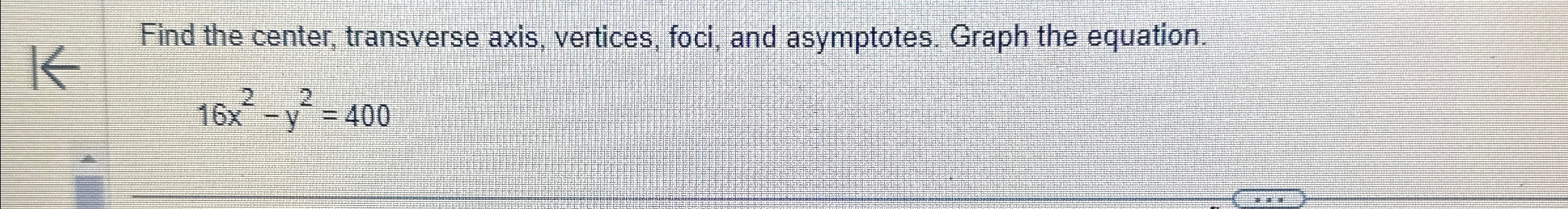 Solved Find the center, transverse axis, vertices, foci, and | Chegg.com