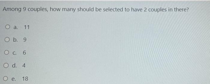 Solved Among 9 couples, how many should be selected to have | Chegg.com