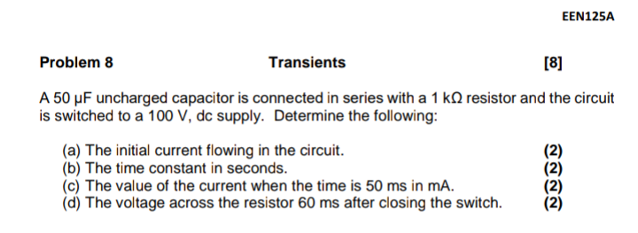 Solved EEN125A Problem 8 Transients [8] A 50 uF uncharged | Chegg.com