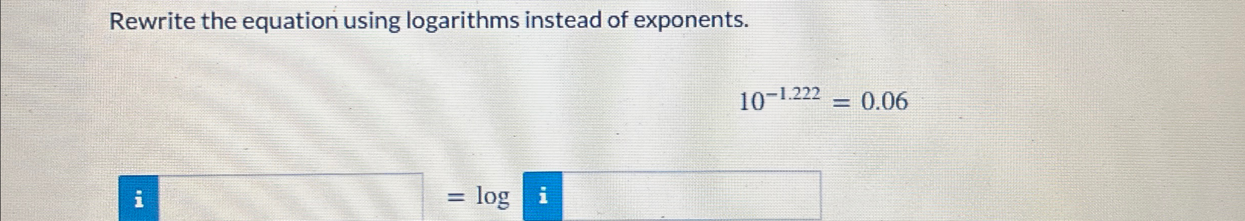 Solved Rewrite the equation using logarithms instead of | Chegg.com