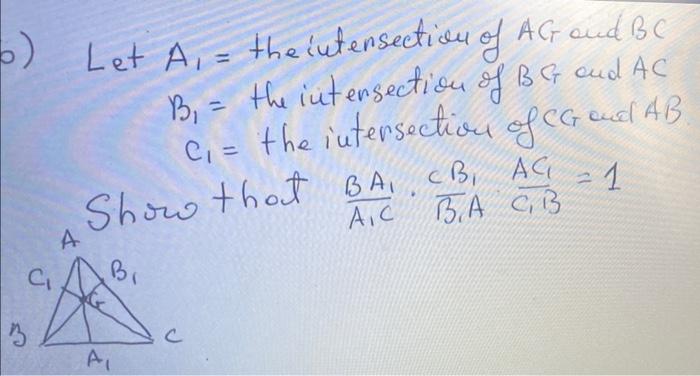 Let A1= the intersectian of ACi and BC B1= the | Chegg.com
