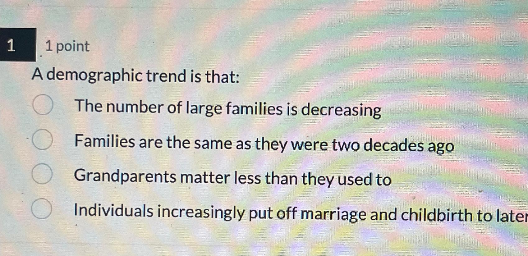 Solved 11 ﻿pointA demographic trend is that:The number of | Chegg.com