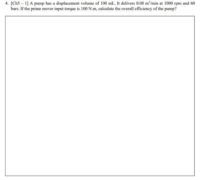 Solved 4. [Ch5 - 1] A pump has a displacement volume of 100 | Chegg.com