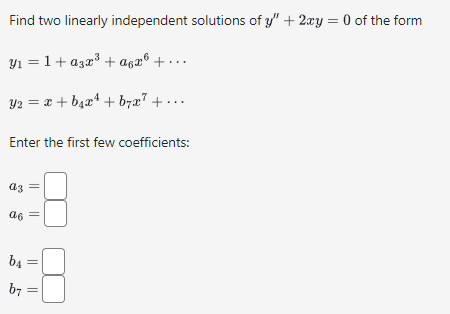 Solved Find two linearly independent solutions of y''+2xy=0 | Chegg.com