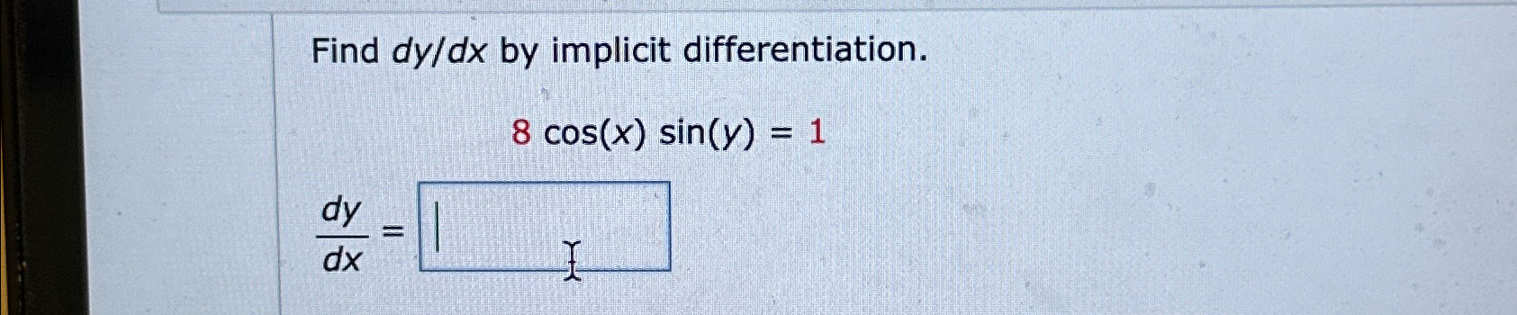 Solved Find dydx ﻿by implicit | Chegg.com