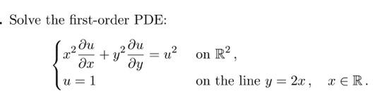Solved Solve the first-order PDE: {x2∂x∂u+y2∂y∂u=u2u=1 on R2 | Chegg.com