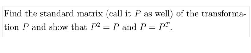 Solved Let P:R3→R3 be the projection onto the plane x+y−z=0. | Chegg.com