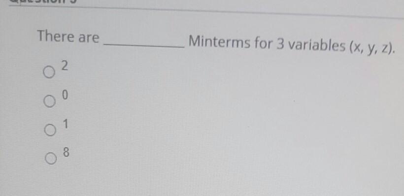 Solved There are Minterms for 3 variables (x, y, z). 2 ОО 0 | Chegg.com