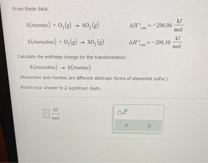 Solved From these data, S( rhombic )+O2( g)→SO2( g)S( | Chegg.com