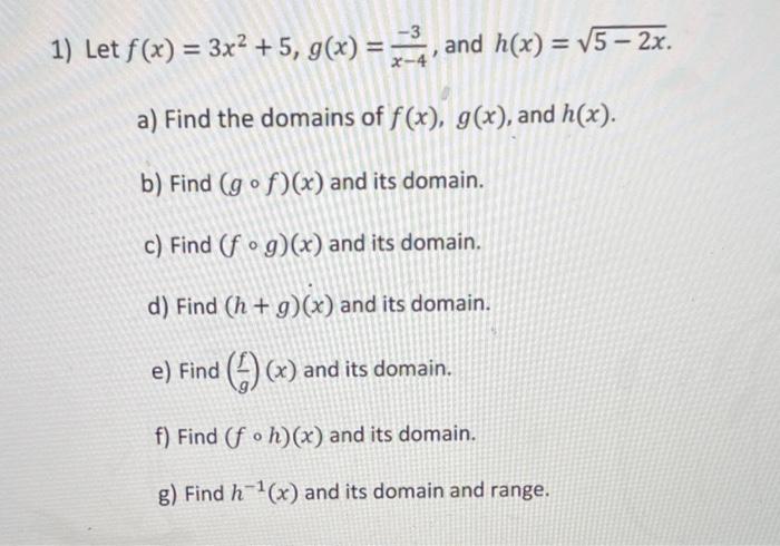 Solved Let f(x)=3x2+5,g(x)=x−4−3, and h(x)=5−2x. a) Find the | Chegg.com