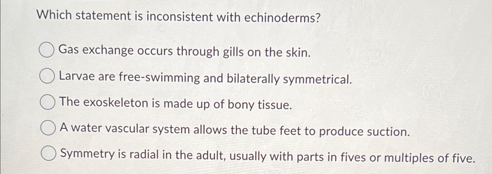 Solved Which statement is inconsistent with echinoderms?Gas | Chegg.com