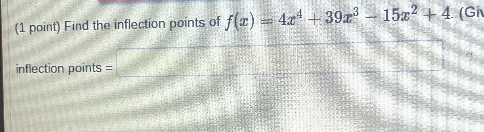 Solved (1 ﻿point) ﻿Find the inflection points of | Chegg.com