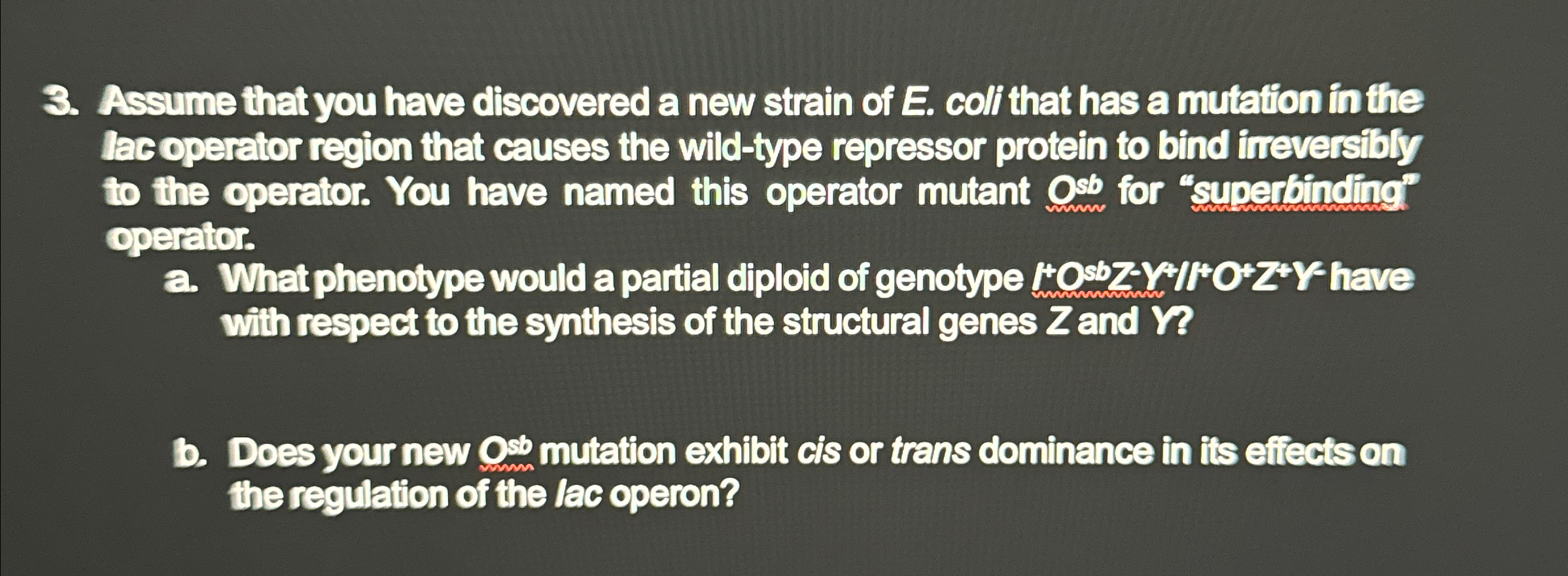 Solved Assume that you have discovered a new strain of E. | Chegg.com