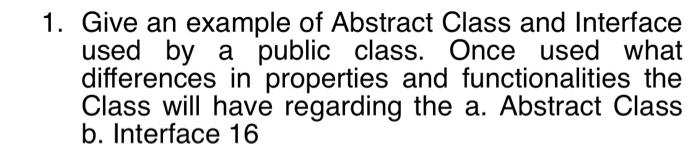 Solved Give an example of Abstract Class and Interface used | Chegg.com