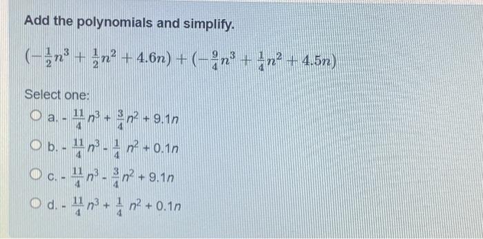 Solved Add the polynomials and simplify. 3 (− ½n³ + ½n² + | Chegg.com