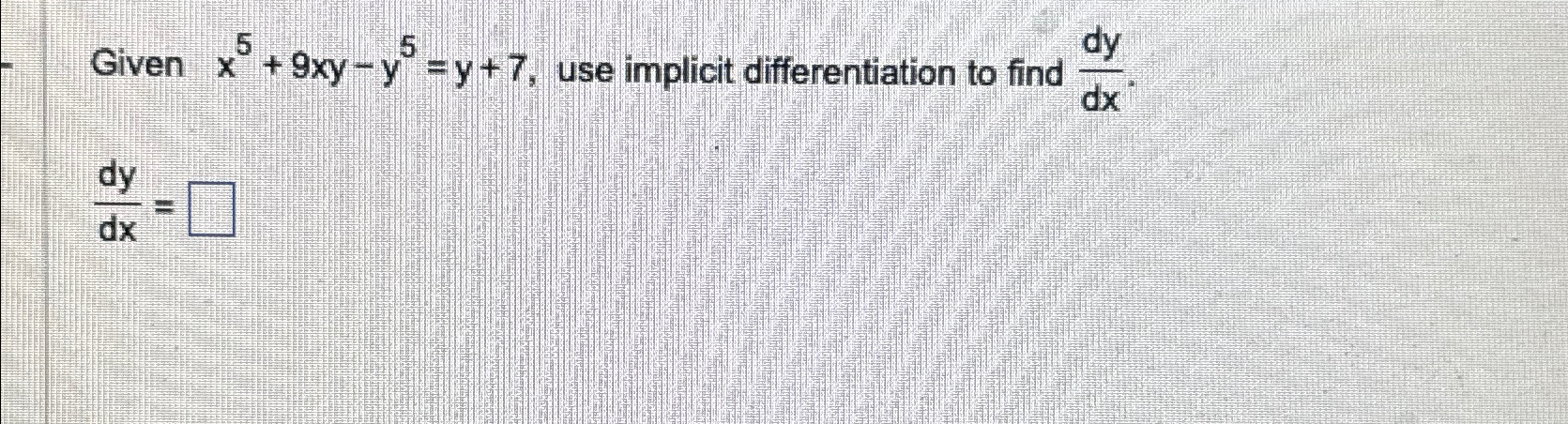 Solved Given x5+9xy-y5=y+7, ﻿use implicit differentiation to | Chegg.com