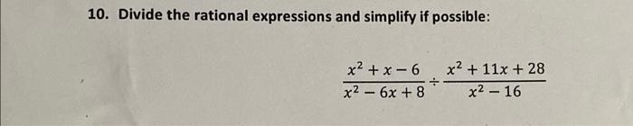 Solved 10. Divide the rational expressions and simplify if | Chegg.com