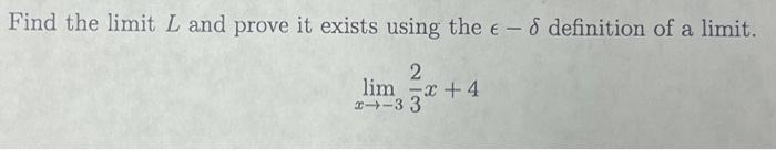 Solved Find the limit L and prove it exists using the ϵ−δ | Chegg.com