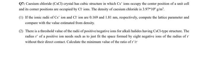 Solved Q7: Caesium chloride (CsCl) crystal has cubic | Chegg.com