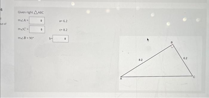 Solved Given right ABC m∠A=m∠C=m∠B=90∘a=6.2c=8.2b= | Chegg.com