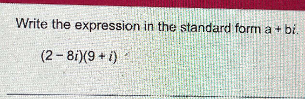 Solved Write the expression in the standard form | Chegg.com