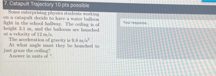 Solved Your response... 7. Catapult Trajectory 10 pts | Chegg.com