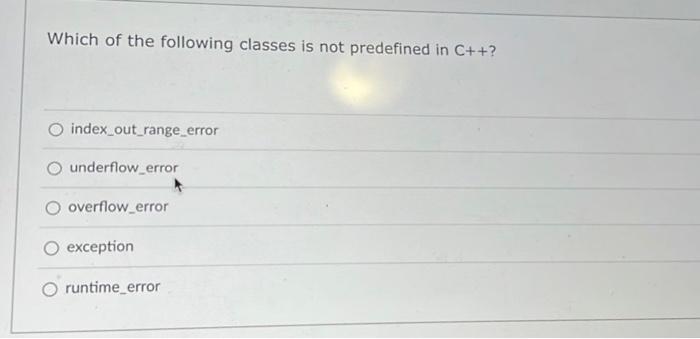Solved Which of the following classes is not predefined in | Chegg.com