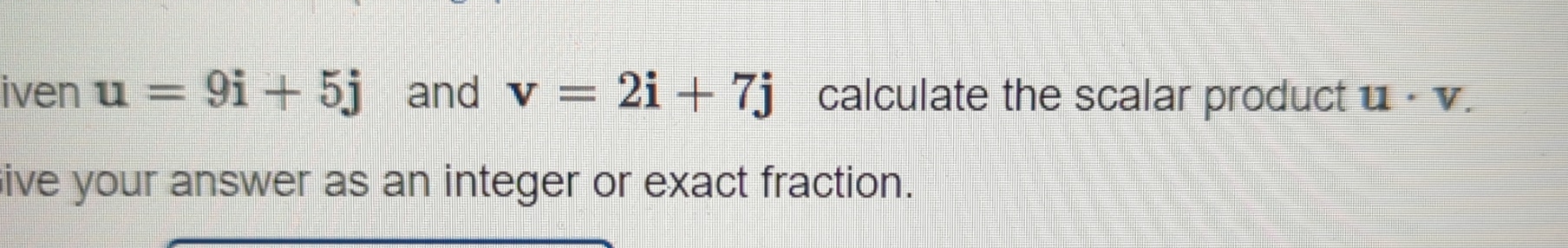 Solved iven u=9i+5j ﻿and v=2i+7j ﻿calculate the scalar | Chegg.com