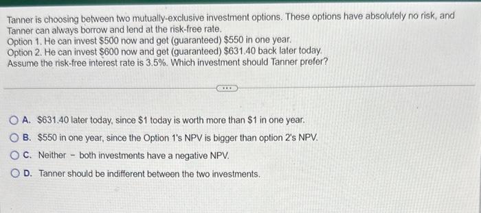 Solved Tanner is choosing between two mutually-exclusive | Chegg.com
